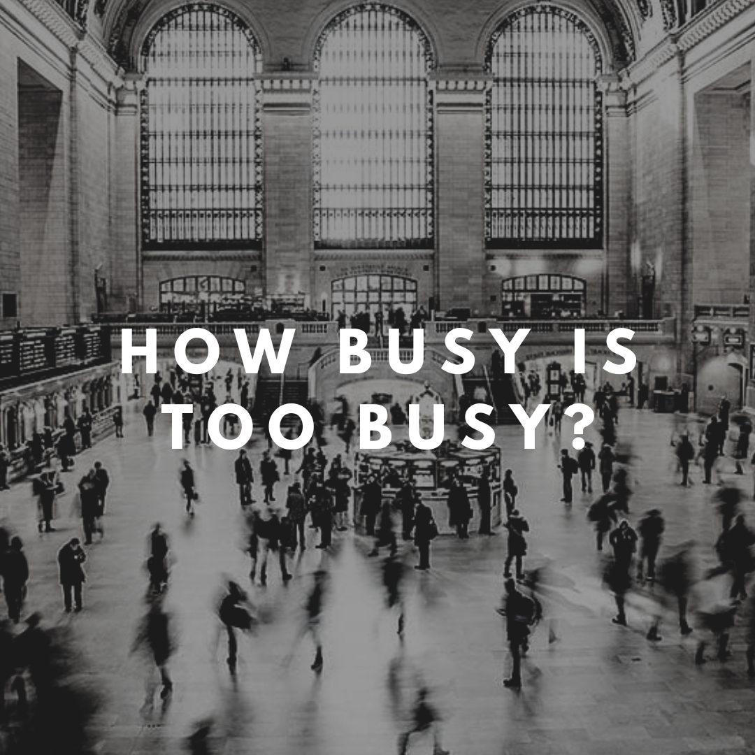 How Busy Is Too Busy?