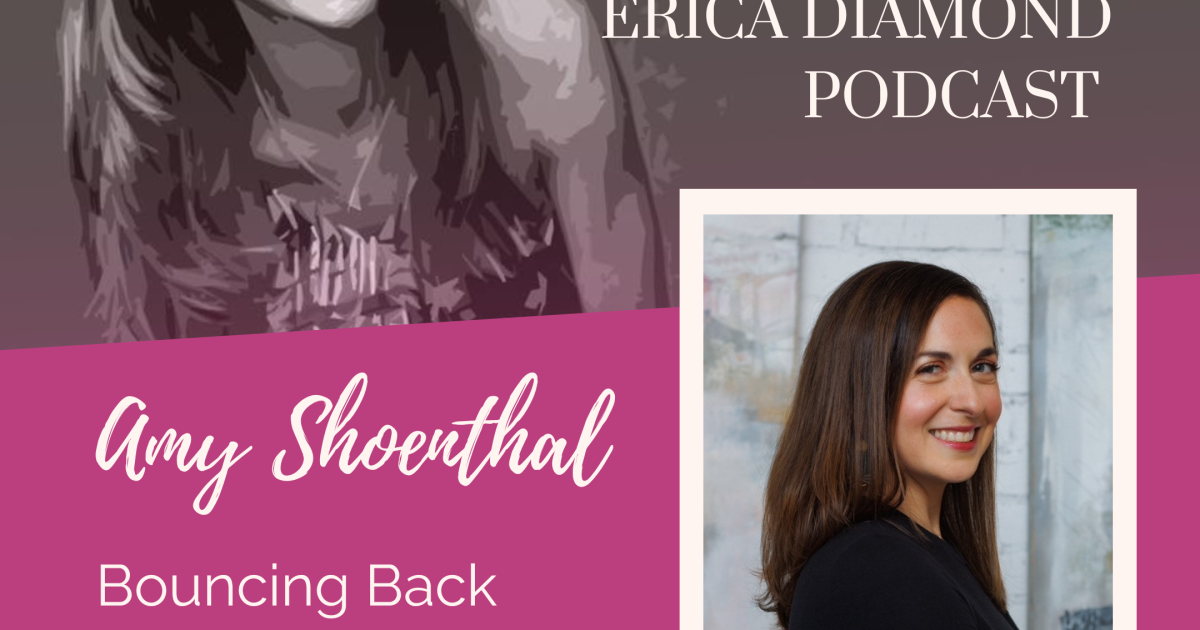 Amy Shoenthal: Bouncing Back From a Setback - Erica Diamond