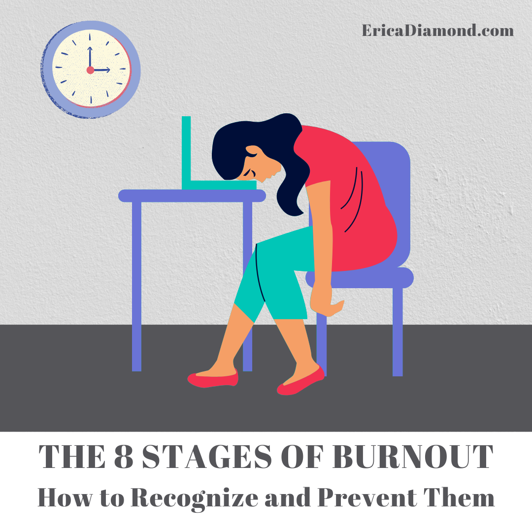 The 8 Stages of Burnout: How to Recognize and Prevent Them - Erica Diamond